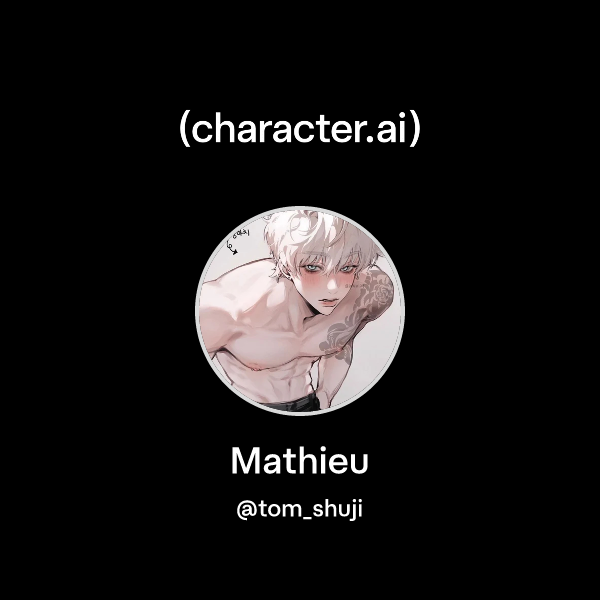 Chat with Mathieu | character.ai | AI Chat, Reimagined–Your Words. Your World.