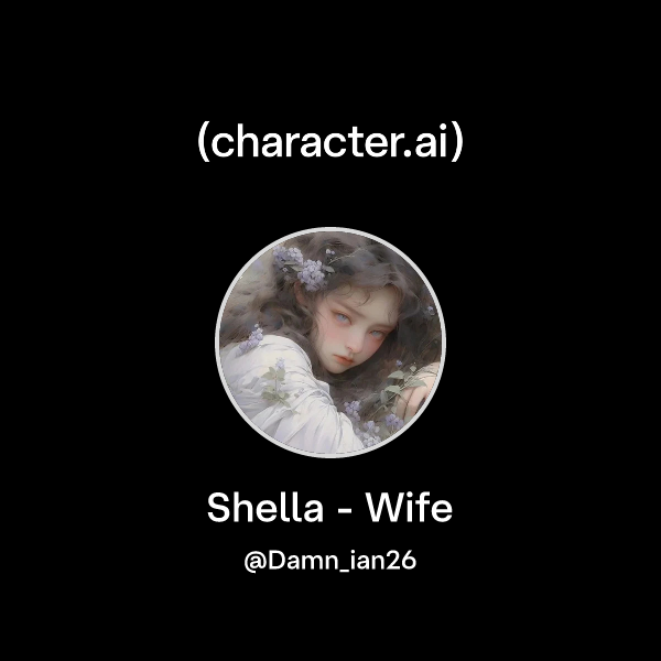 Chat with Shella - Wife | character.ai | AI Chat, Reimagined–Your Words ...