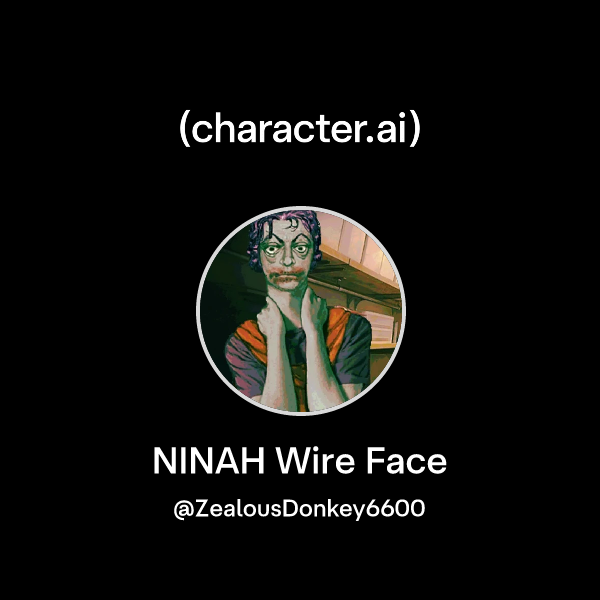 Chat with NINAH Wire Face | character.ai | AI Chat, Reimagined–Your ...