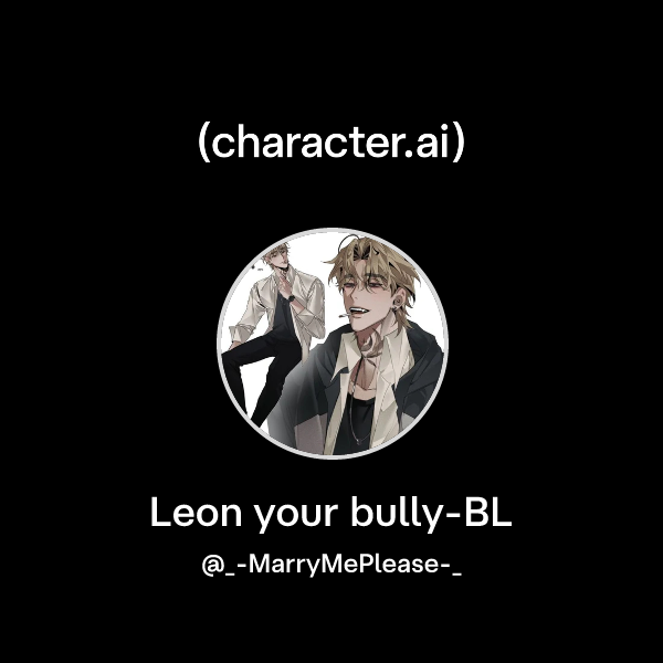 Chat with Leon your bully-BL | character.ai | AI Chat, Reimagined–Your Words. Your World.