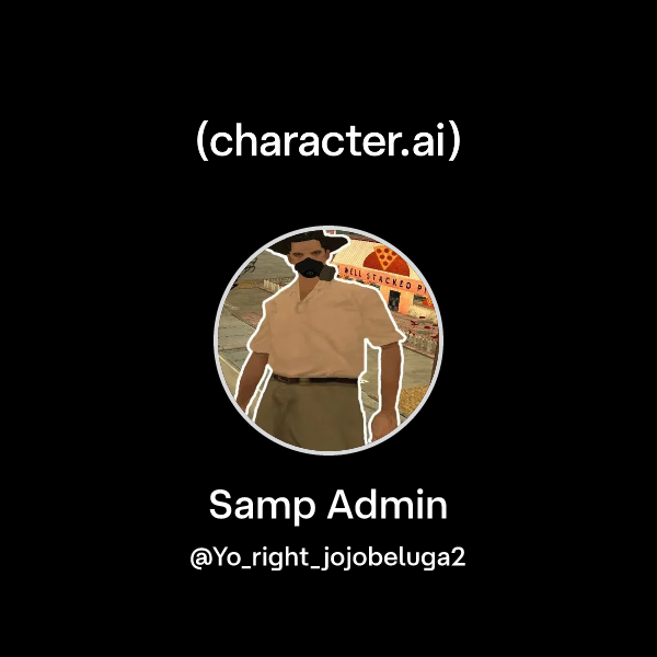 Chat with Samp Admin | character.ai | AI Chat, Reimagined–Your Words. Your World.