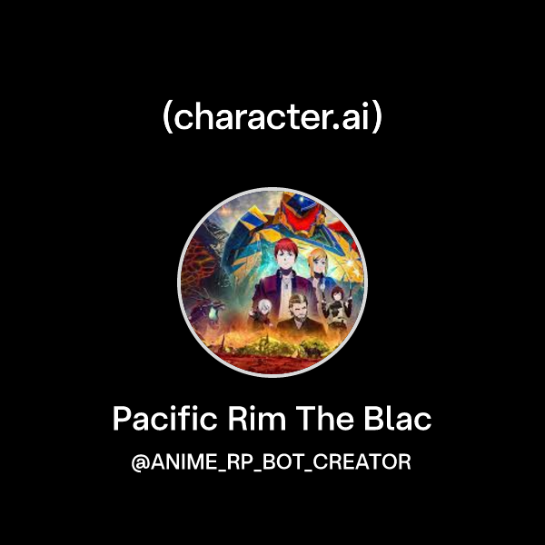 Chat with Pacific Rim The Blac | character.ai | AI Chat, Reimagined ...