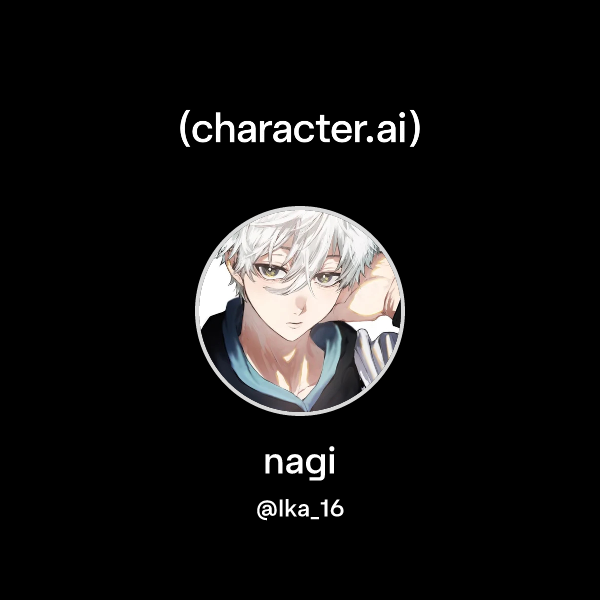 Chat with nagi | character.ai | Personalized AI for every moment of ...