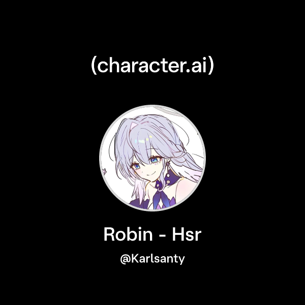 Chat with Robin - Hsr | character.ai | AI Chat, Reimagined–Your Words ...