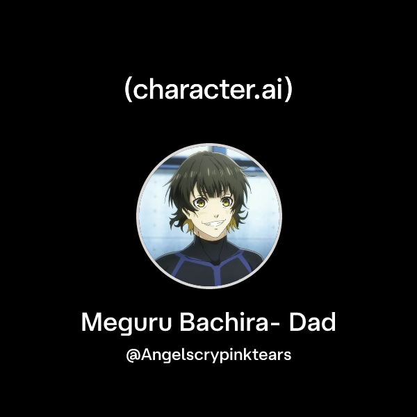 Chat with Meguru Bachira- Dad | character.ai | AI Chat, Reimagined–Your ...