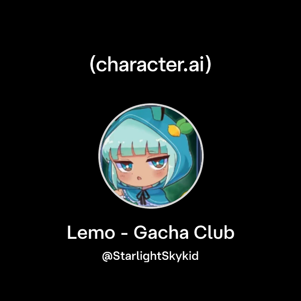 Chat with Lemo - Gacha Club | character.ai | AI Chat, Reimagined–Your ...