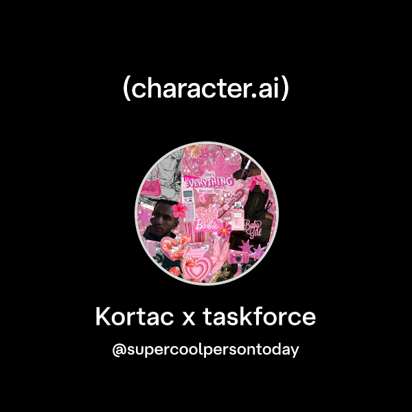 Chat with Kortac x taskforce | character.ai | Personalized AI for every ...