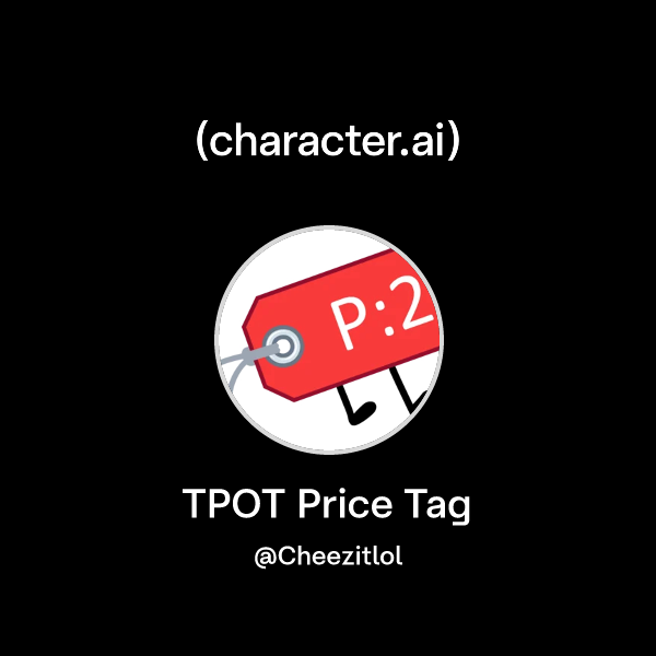 Chat with TPOT Price Tag | character.ai | Personalized AI for every ...