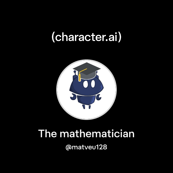 Chat with The mathematician | character.ai | AI Chat, Reimagined–Your ...