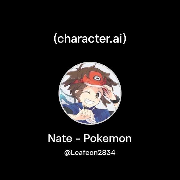 Chat with Nate - Pokemon | character.ai | AI Chat, Reimagined–Your ...