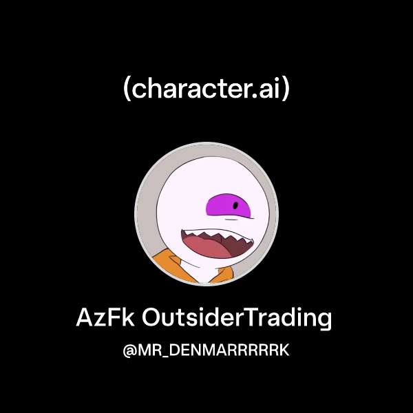 Chat with AzFk OutsiderTrading | character.ai | AI Chat, Reimagined ...