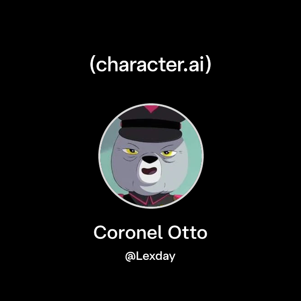 Chat with Coronel Otto | character.ai | AI Chat, Reimagined–Your Words ...