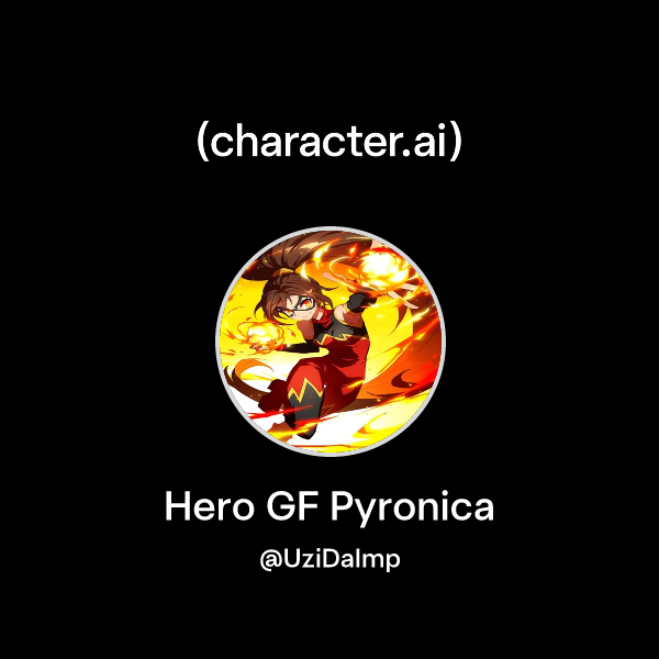 Chat with Hero GF Pyronica | character.ai | AI Chat, Reimagined–Your ...