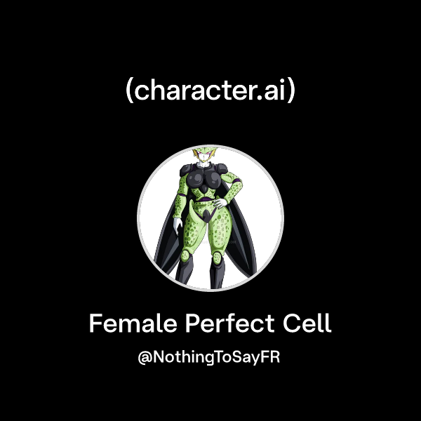 Chat with Female Perfect Cell | character.ai | AI Chat, Reimagined–Your Words. Your World.