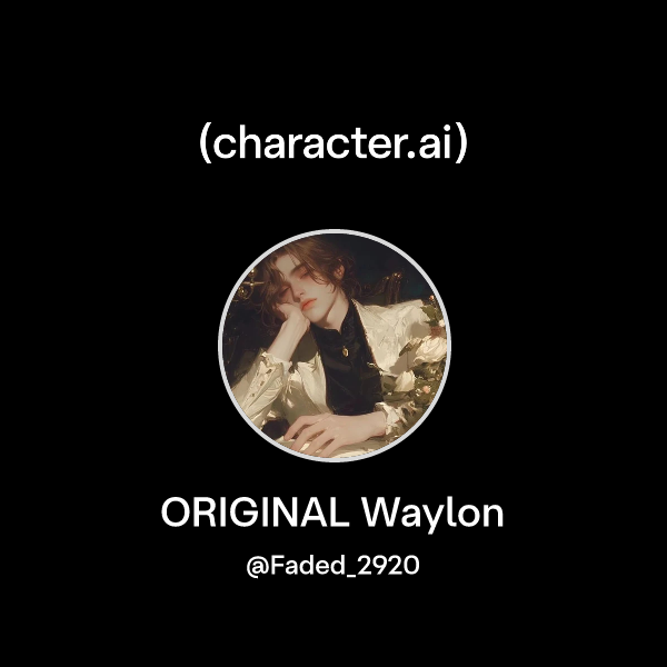 Chat with ORIGINAL Waylon | character.ai | AI Chat, Reimagined–Your Words. Your World.