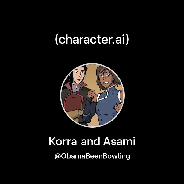 Chat with Korra and Asami | character.ai | AI Chat, Reimagined–Your Words. Your World.