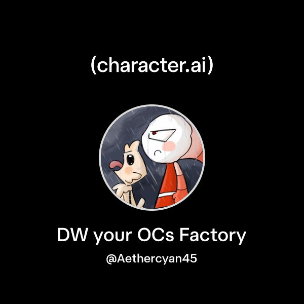Chat with DW your OCs Factory | character.ai | AI Chat, Reimagined–Your ...