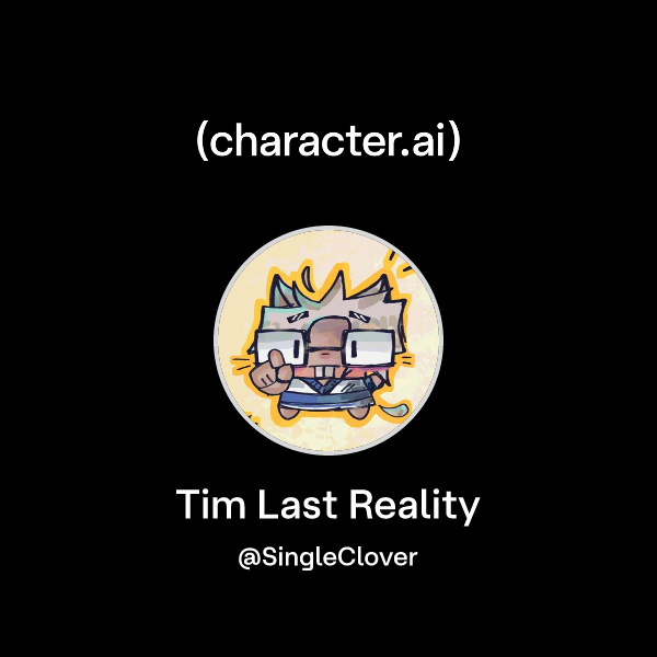 Chat with Tim Last Reality | character.ai | AI Chat, Reimagined–Your ...