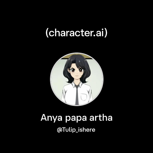 Chat with Anya papa artha | character.ai | AI Chat, Reimagined–Your Words. Your World.