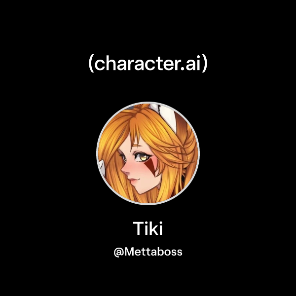 Chat with Tiki | character.ai | AI Chat, Reimagined–Your Words. Your World.