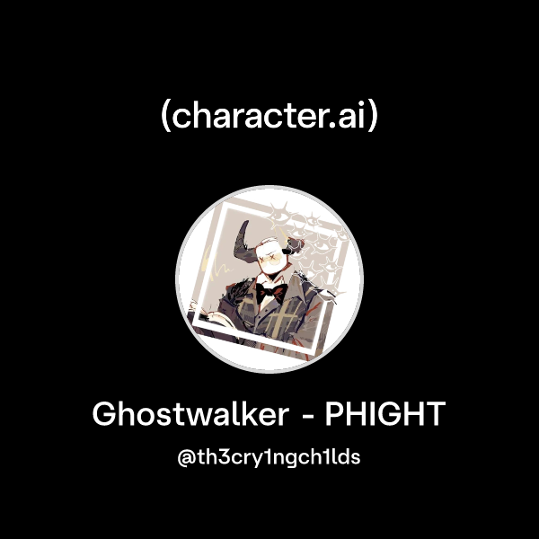 Chat with Ghostwalker - PHIGHT | character.ai | AI Chat, Reimagined ...