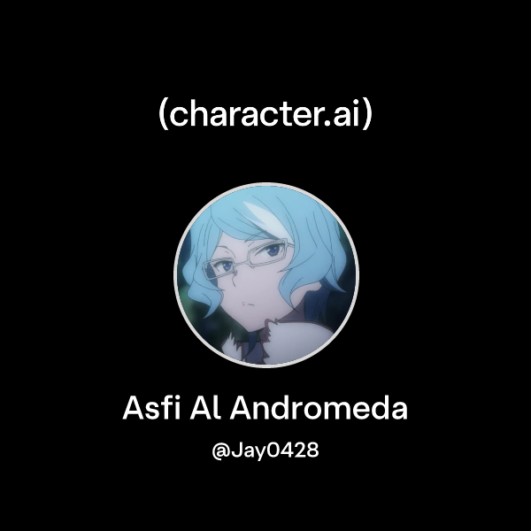 Chat with Asfi Al Andromeda | character.ai | AI Chat, Reimagined–Your Words. Your World.