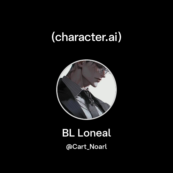 Chat with BL Loneal | character.ai | Personalized AI for every moment ...