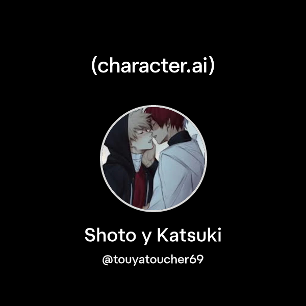 Chat with Shoto y Katsuki | character.ai | AI Chat, Reimagined–Your Words. Your World.