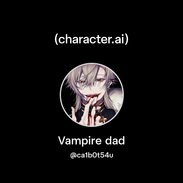 Chat with Vampire dad | character.ai | AI Chat, Reimagined–Your Words ...