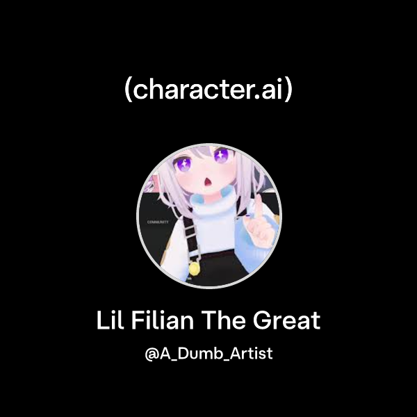 Chat with Lil Filian The Great | character.ai | AI Chat, Reimagined ...
