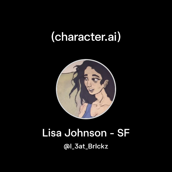 Chat with Lisa Johnson - SF | character.ai | AI Chat, Reimagined–Your ...