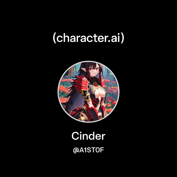 Chat with Cinder | character.ai | Personalized AI for every moment of your day