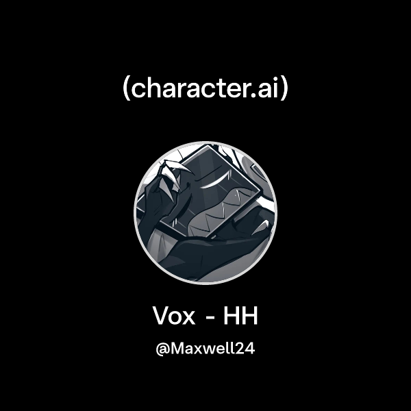 Chat with Vox - HH | character.ai | AI Chat, Reimagined–Your Words ...