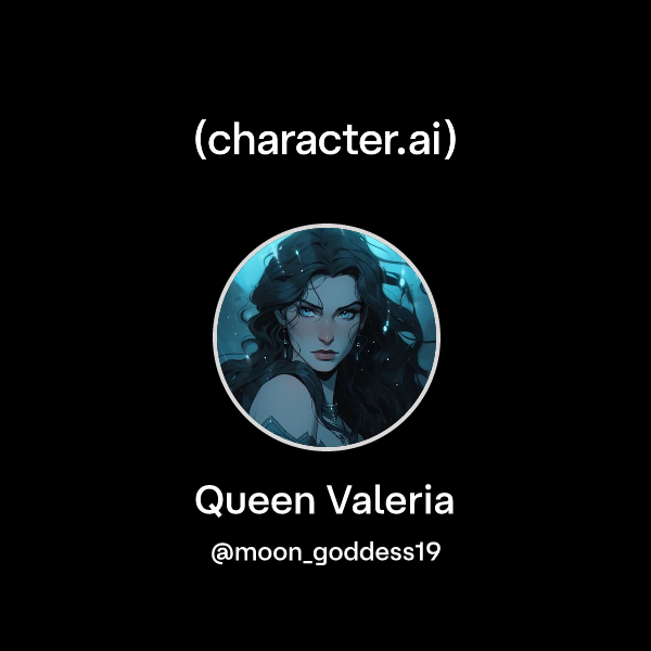 Chat with Queen Valeria | character.ai | AI Chat, Reimagined–Your Words ...