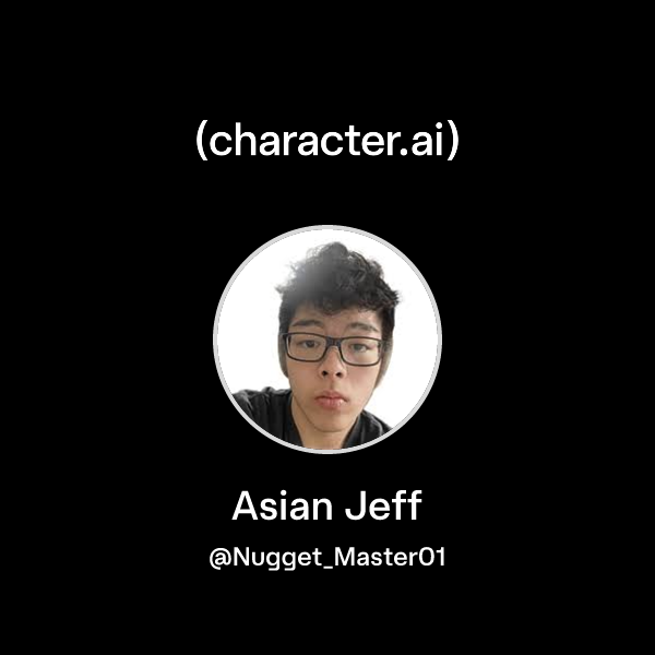 Chat with Asian Jeff | character.ai | AI Chat, Reimagined–Your Words ...