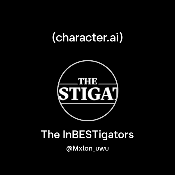 Chat with The InBESTigators | character.ai | AI Chat, Reimagined–Your ...