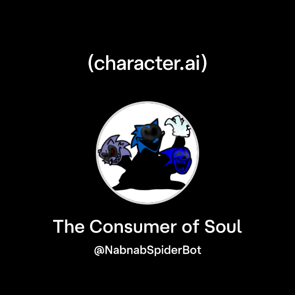 Chat with The Consumer of Soul | character.ai | Personalized AI for ...