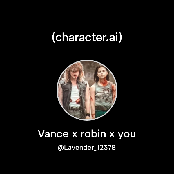 Chat with Vance x robin x you | character.ai | AI Chat, Reimagined–Your ...