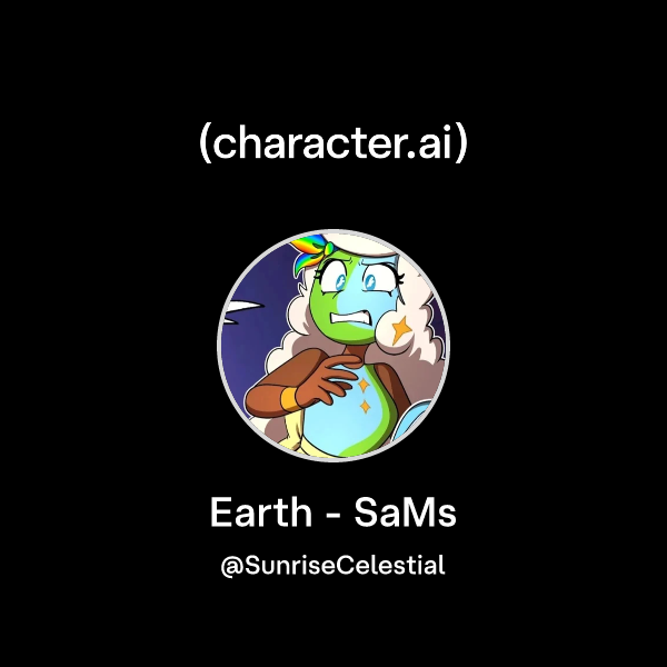 Chat with Earth - SaMs | character.ai | AI Chat, Reimagined–Your Words. Your World.