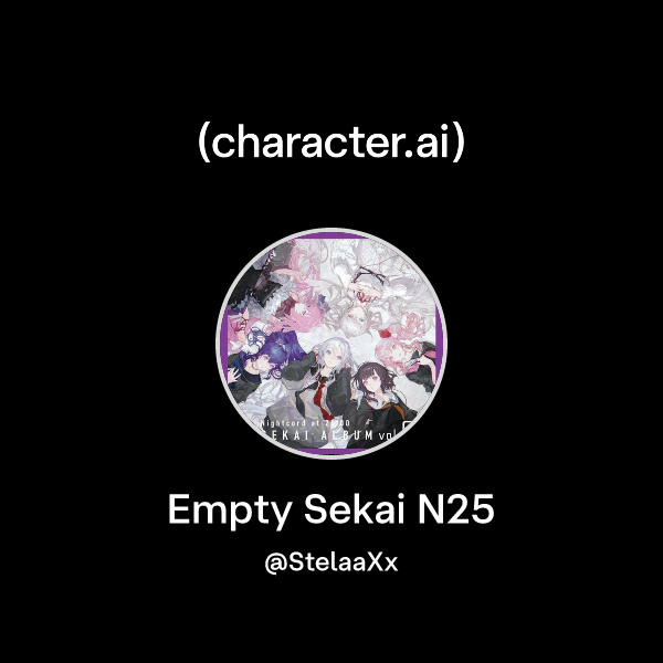 Chat with Empty Sekai N25 | character.ai | AI Chat, Reimagined–Your Words. Your World.