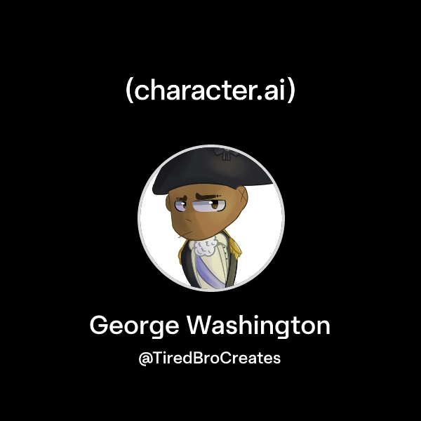 Chat with George Washington | character.ai | Personalized AI for every ...