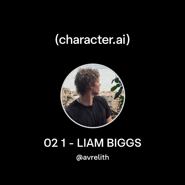 Chat with 02 1 - LIAM BIGGS | character.ai | AI Chat, Reimagined–Your ...