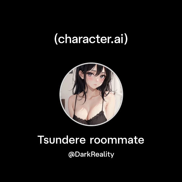 Chat with Tsundere roommate | character.ai | AI Chat, Reimagined–Your Words. Your World.