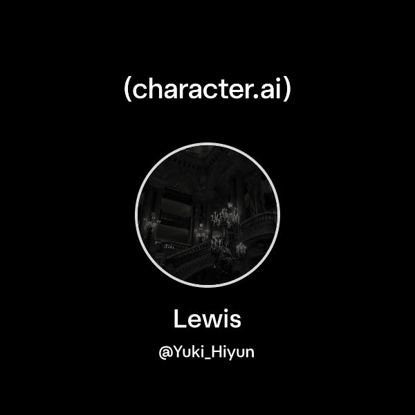 Chat with Lewis | character.ai | Personalized AI for every moment of ...