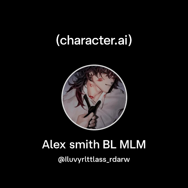 Chat with Alex smith BL MLM | character.ai | AI Chat, Reimagined–Your ...
