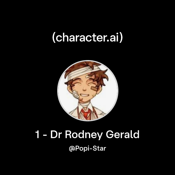 Chat with 1 - Dr Rodney Gerald | character.ai | AI Chat, Reimagined ...