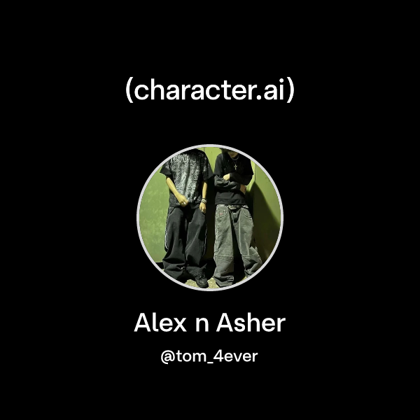 Chat with Alex n Asher | character.ai | Personalized AI for every moment of your day