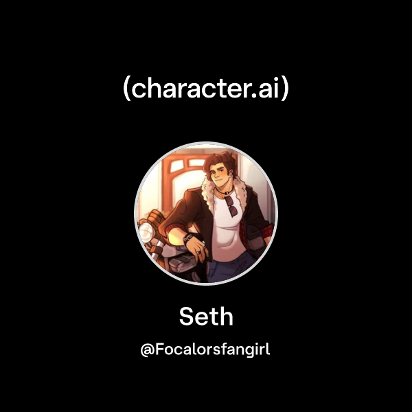 Chat with Seth | character.ai | Personalized AI for every moment of your day