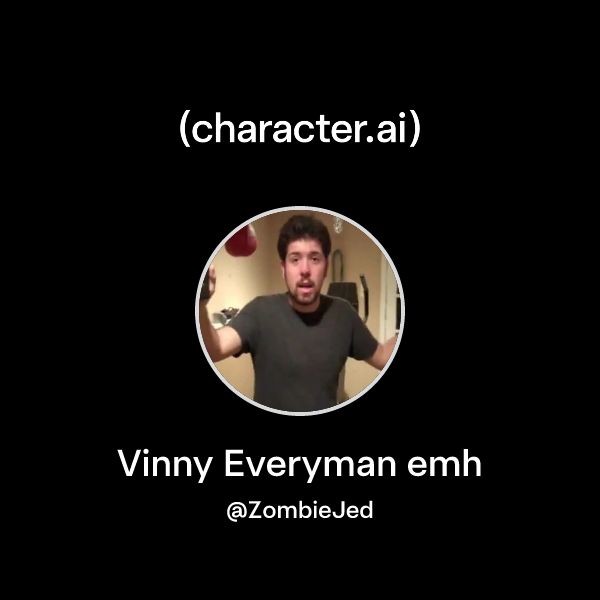 Chat with Vinny Everyman emh | character.ai | AI Chat, Reimagined–Your ...