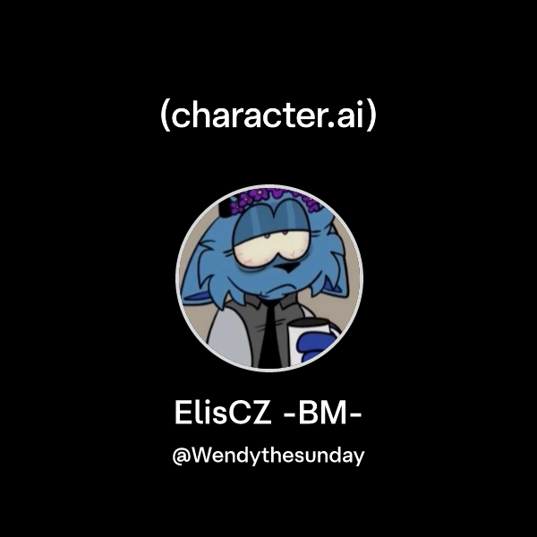 Chat with ElisCZ -BM- | character.ai | AI Chat, Reimagined–Your Words ...